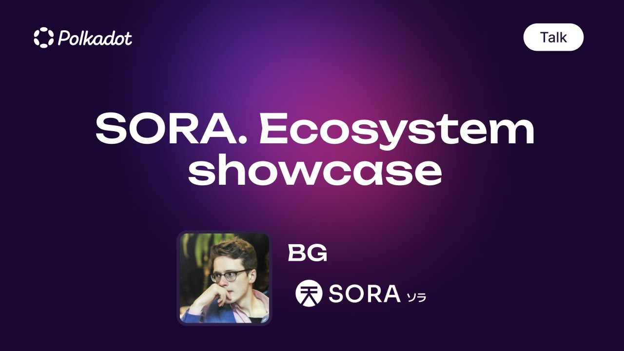 SORA: Ecosystem Showcase by BG | PolkadotPrague 2023 - YouTube