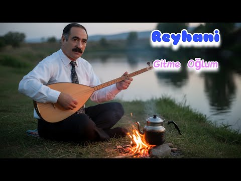Reyhani Gitme Oğlum
