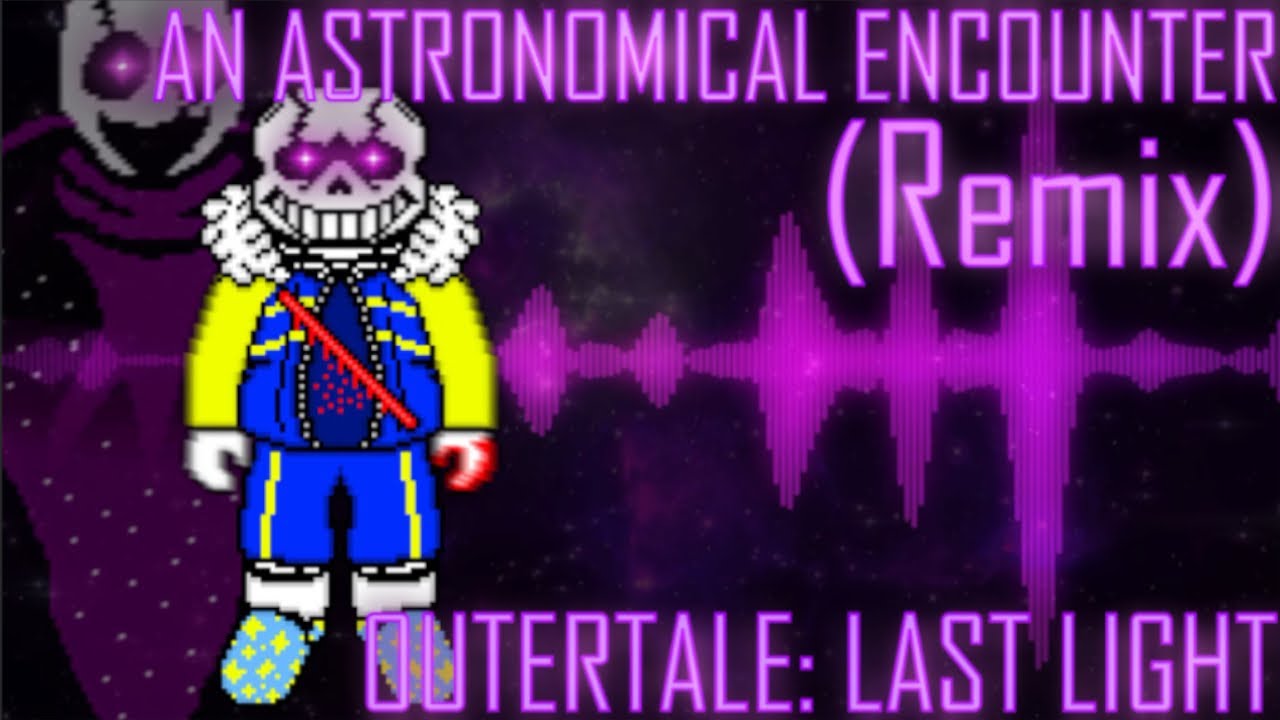 An Astronomical Encounter [REMIX] (Outertale: Last Light) - YouTube