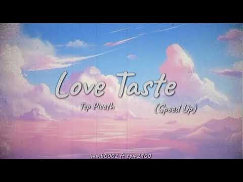 TEP PISETH • LOVE TASTE • [SPEED UP VERSION] - YouTube