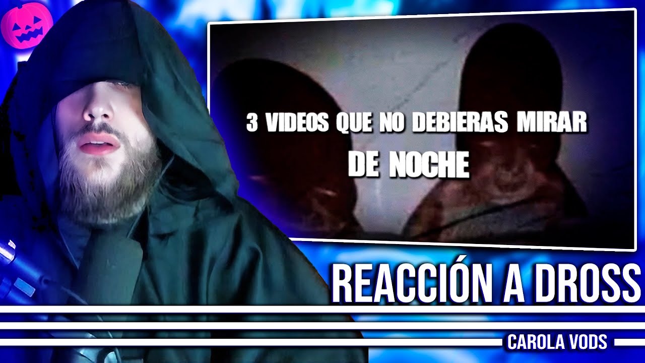 Reacción a 3 vídeos que no deberías ver de noche y otros vídeos de Dross por Halloween | CAROLA ...