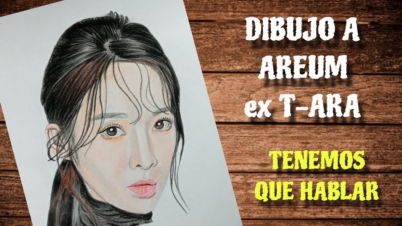 TENEMOS QUE HABLAR!!! | DIBUJO Y PINTO A AREUM (ex T-ARA) | How To Draw ...