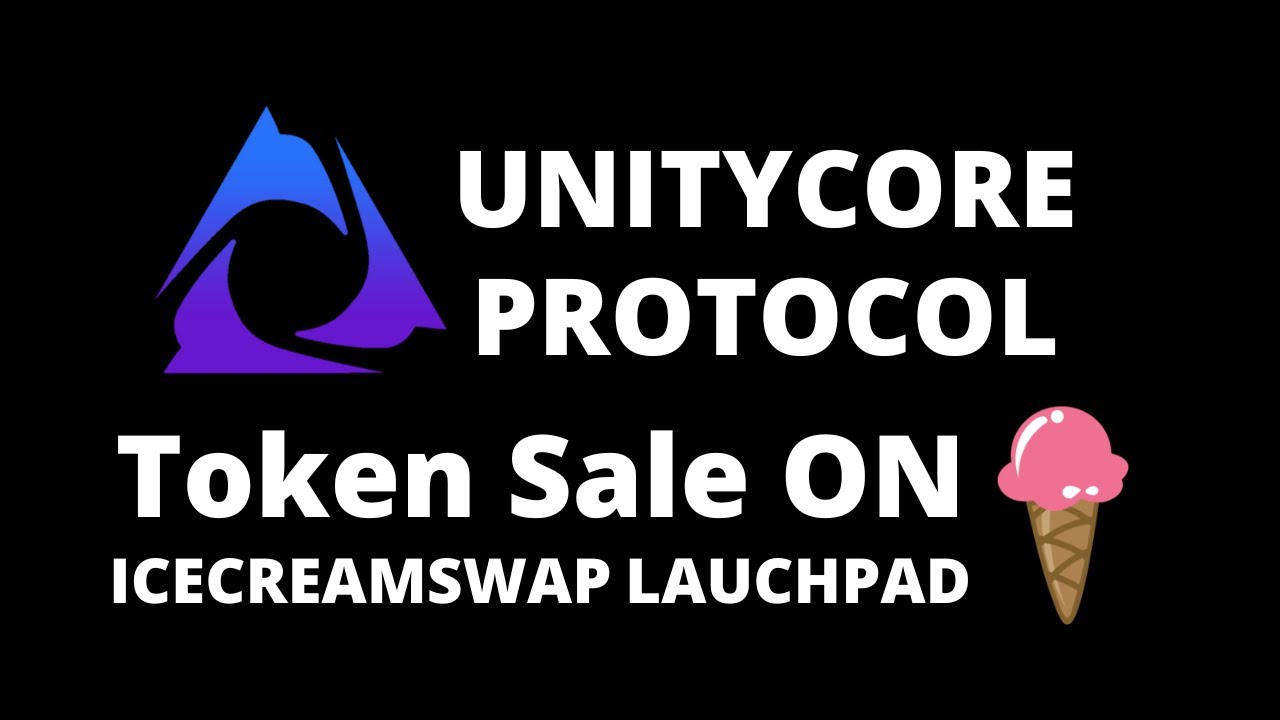 UNITYCORE PROTOCOL Token Sale On ICECREAMSWAP LAUNCHPAD - YouTube