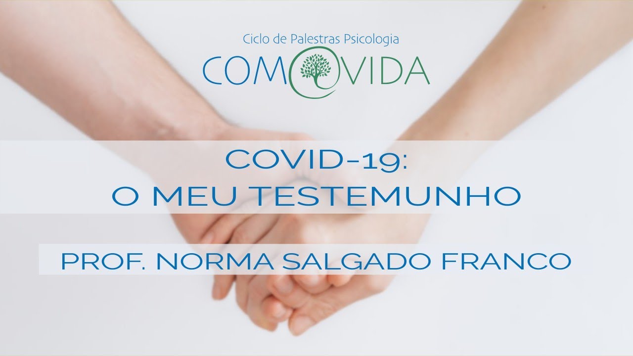 Psicologia Com@Vida - covid-19: O meu testemunho - Profa. Norma Salgado ...