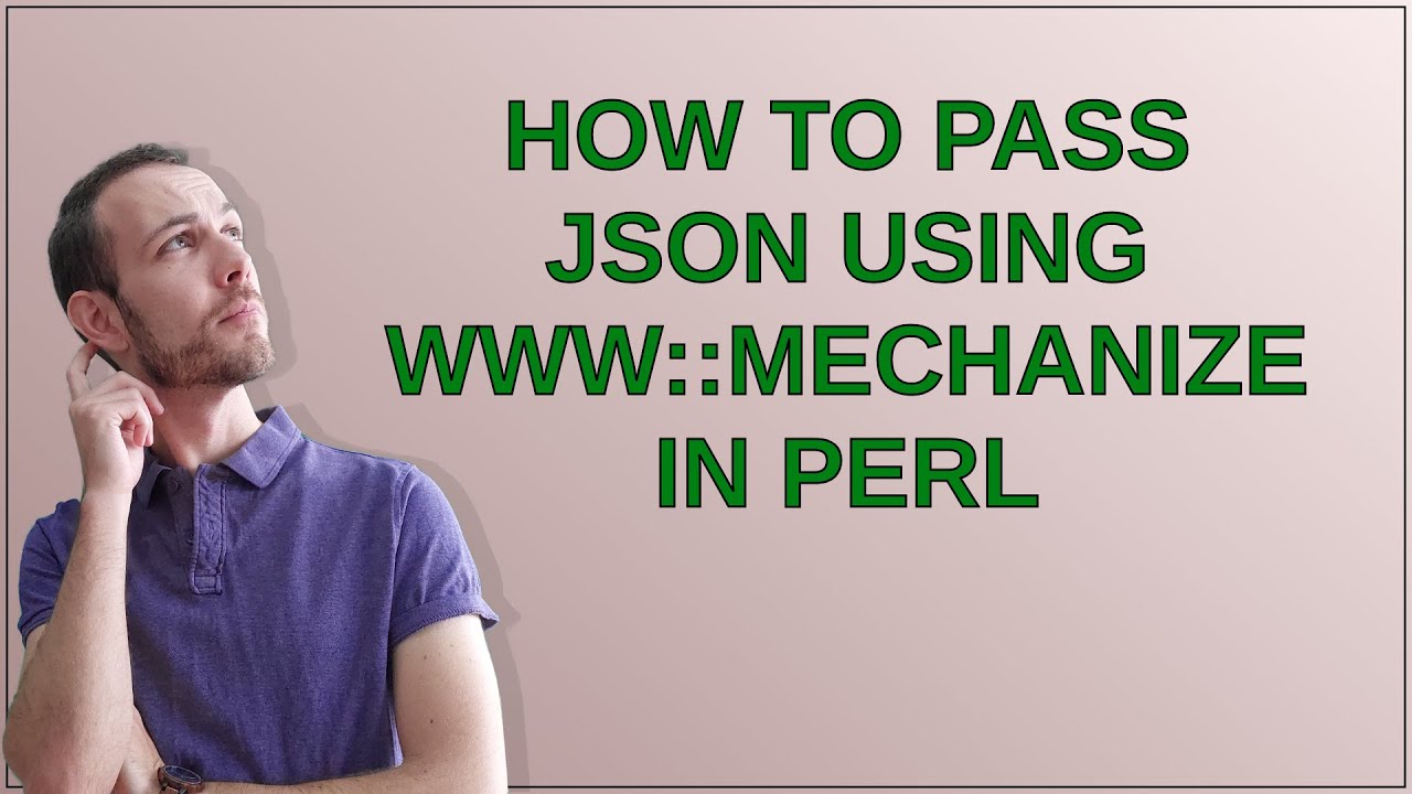 How to pass JSON using WWW::Mechanize in perl - YouTube