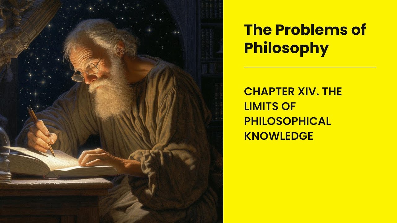 THE PROBLEMS OF PHILOSOPHY CHAPTER XIV. THE LIMITS OF PHILOSOPHICAL ...