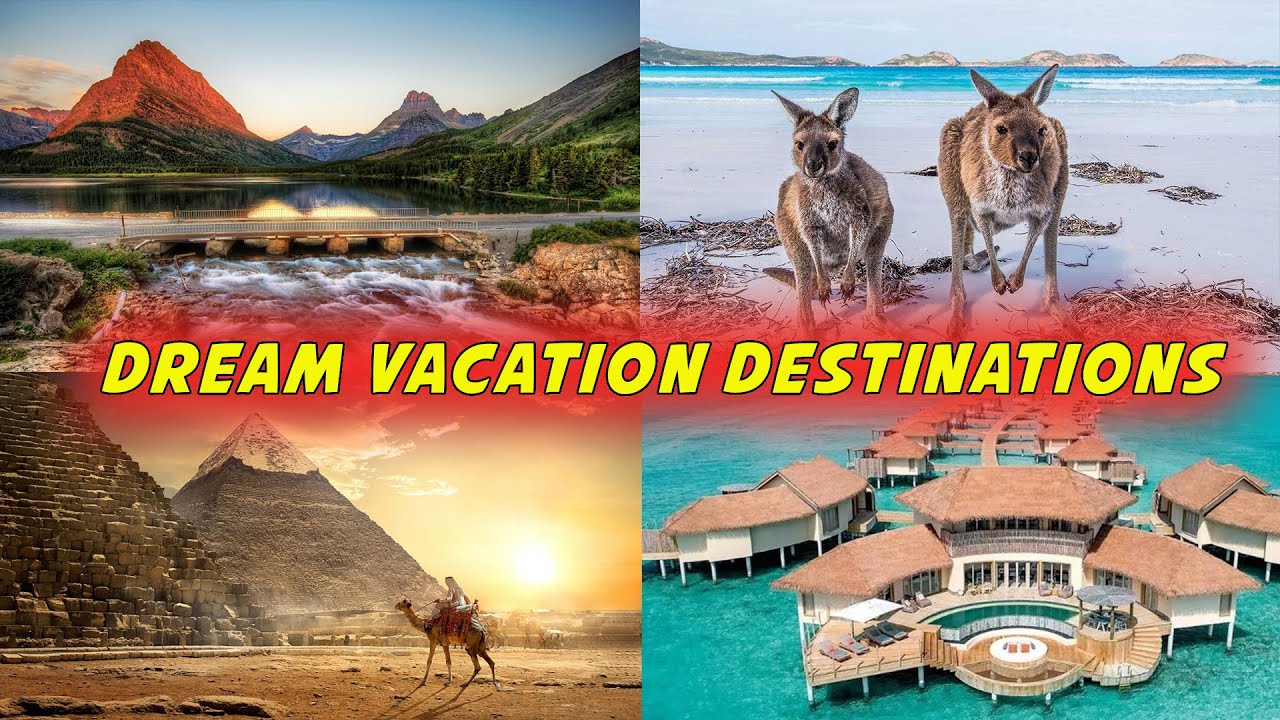 DREAM VACATION DESTINATIONS - YouTube