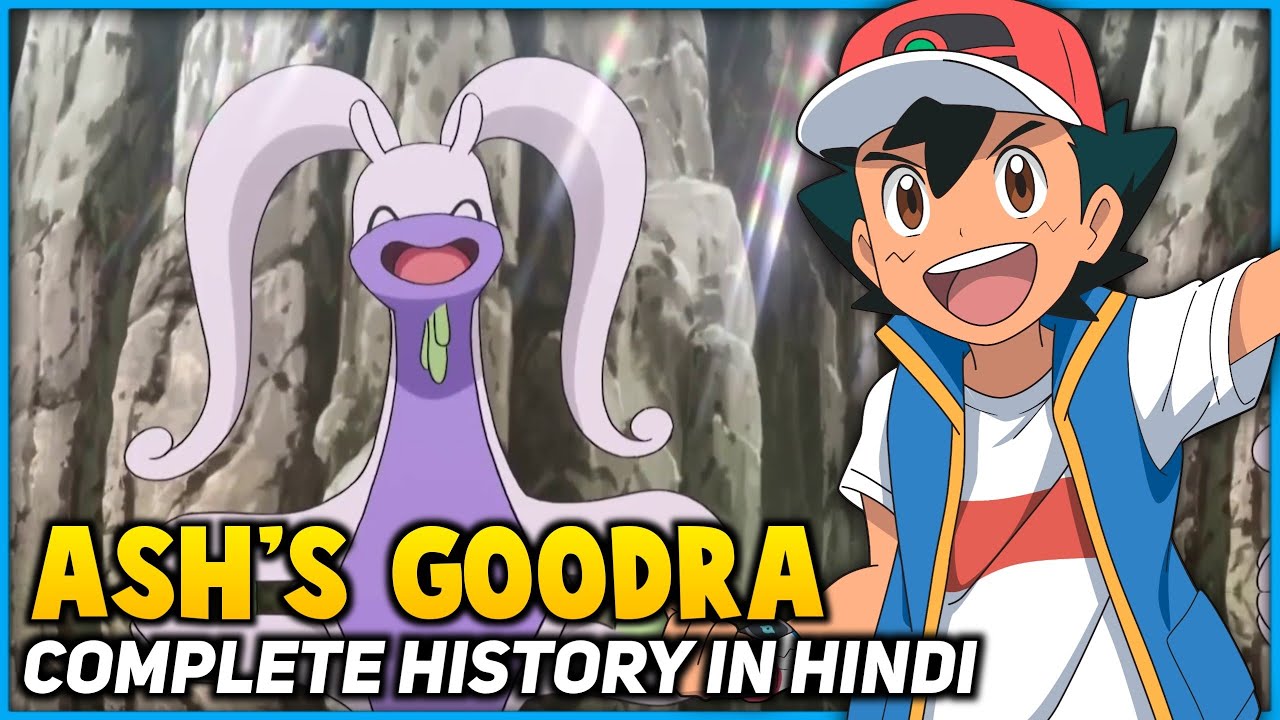 The Complete History of Ash's Goodra | Ash's Goodra Backstory Explained ...
