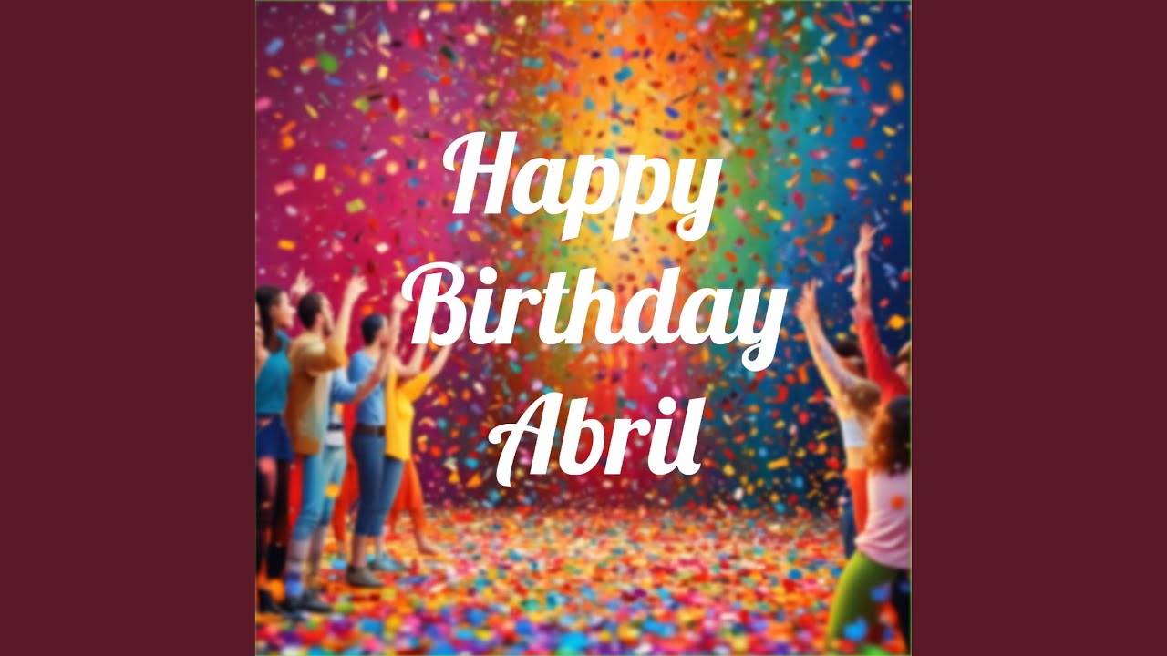 Happy Birthday Abril - YouTube