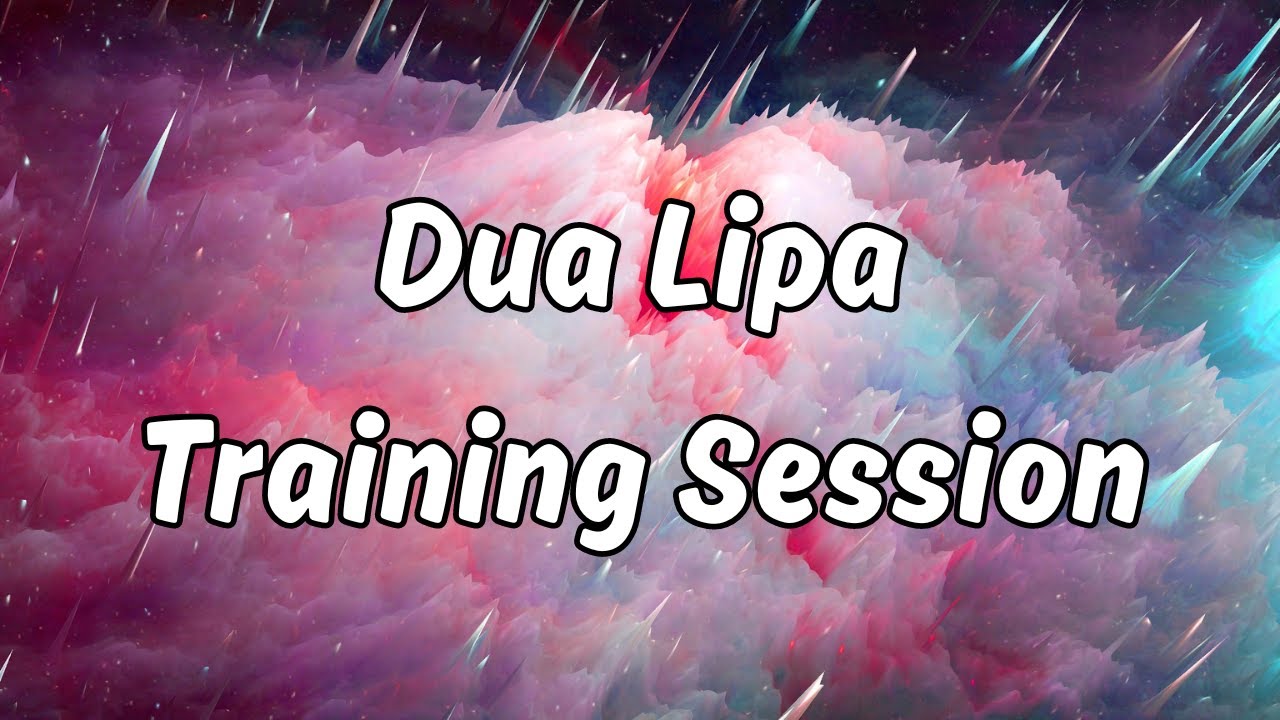 Dua Lipa - Training Session | Song Lyrics - YouTube