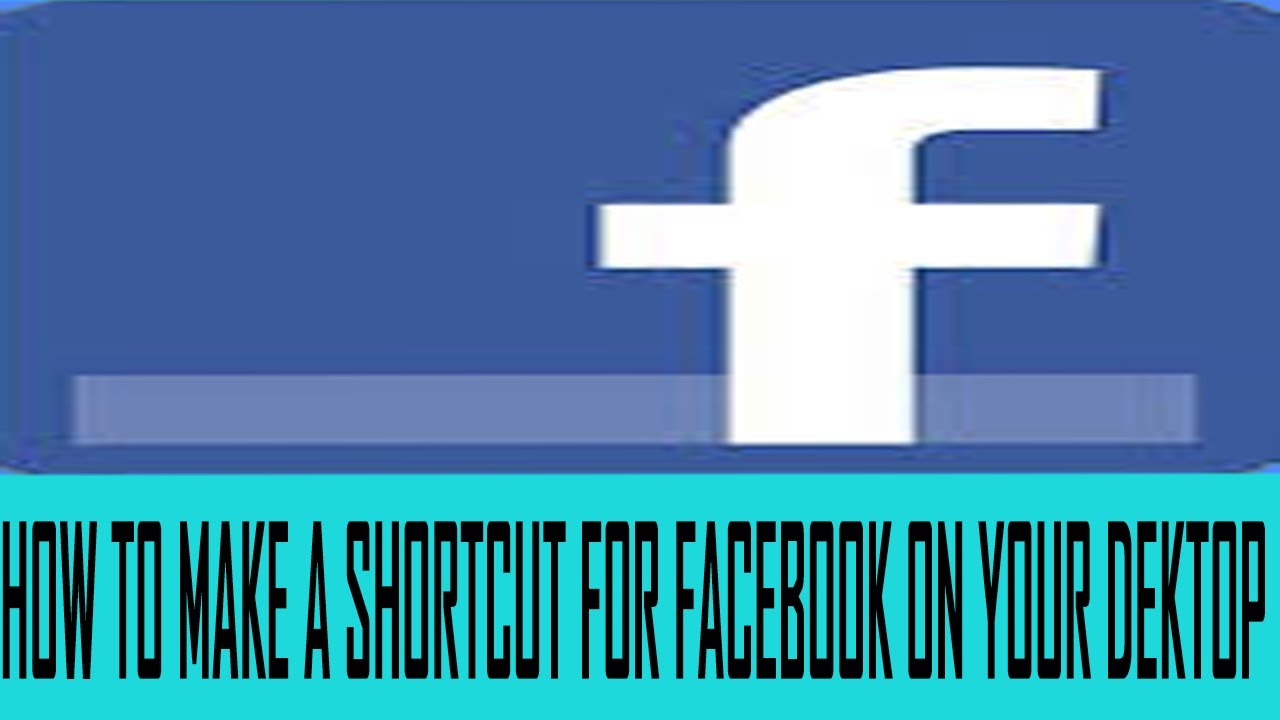 HOW TO MAKE A SHORTCUT FOR FACEBOOK ON YOUR DESKTOP - YouTube
