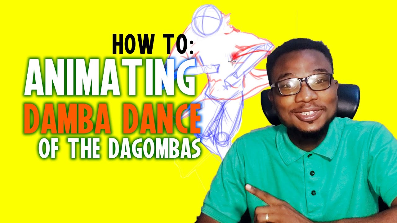 HOW TO: ANIMATING DAMBA DANCE OF THE DAGOMBAS (Ghana) - [learn a ...