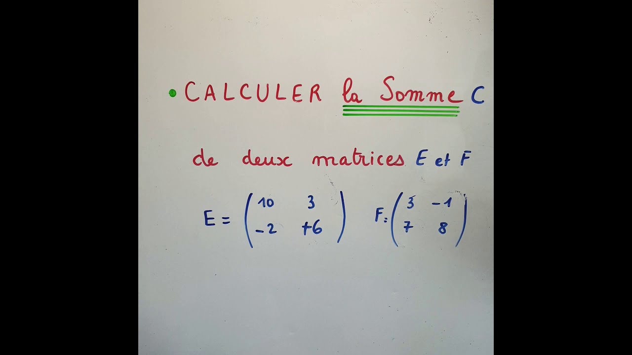 Calculer la somme de deux matrices - Terminale - Maths expertes. - YouTube