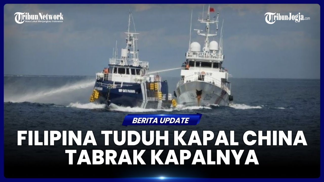 FILIPINA TUDUH KAPAL CHINA TABRAK KAPAL PEMERINTAH DI LAUT CHINA ...