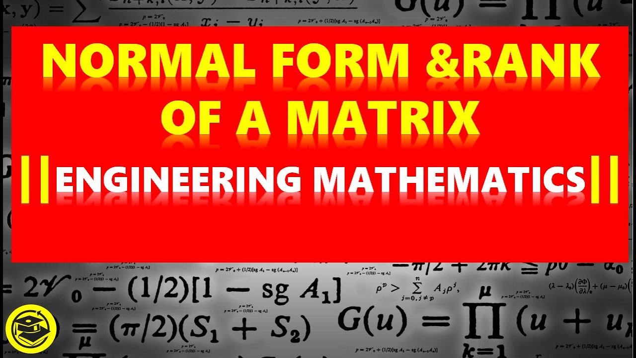 NORMAL FORM AND RANK OF A MATRIX//ENGINEERING MATHEMATICS//IMPORTANT ...