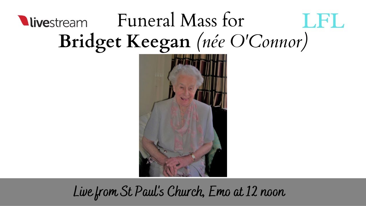 Funeral Mass for Bridget Keegan (née O'Connor), live from St Paul's Church, Emo at 12 noon on ...