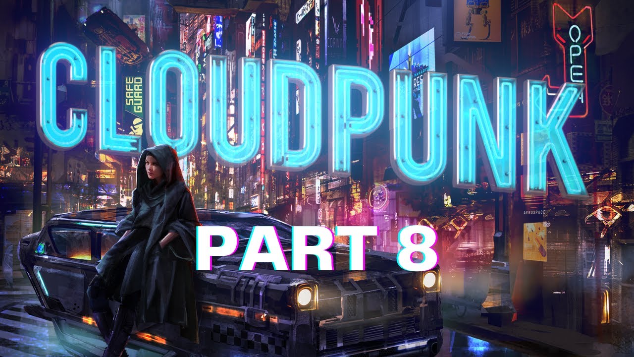 Finding Pashta, Sending Dolly Out East, "This is Not Home" | Cloudpunk - Let's Play 8 | 4K ...