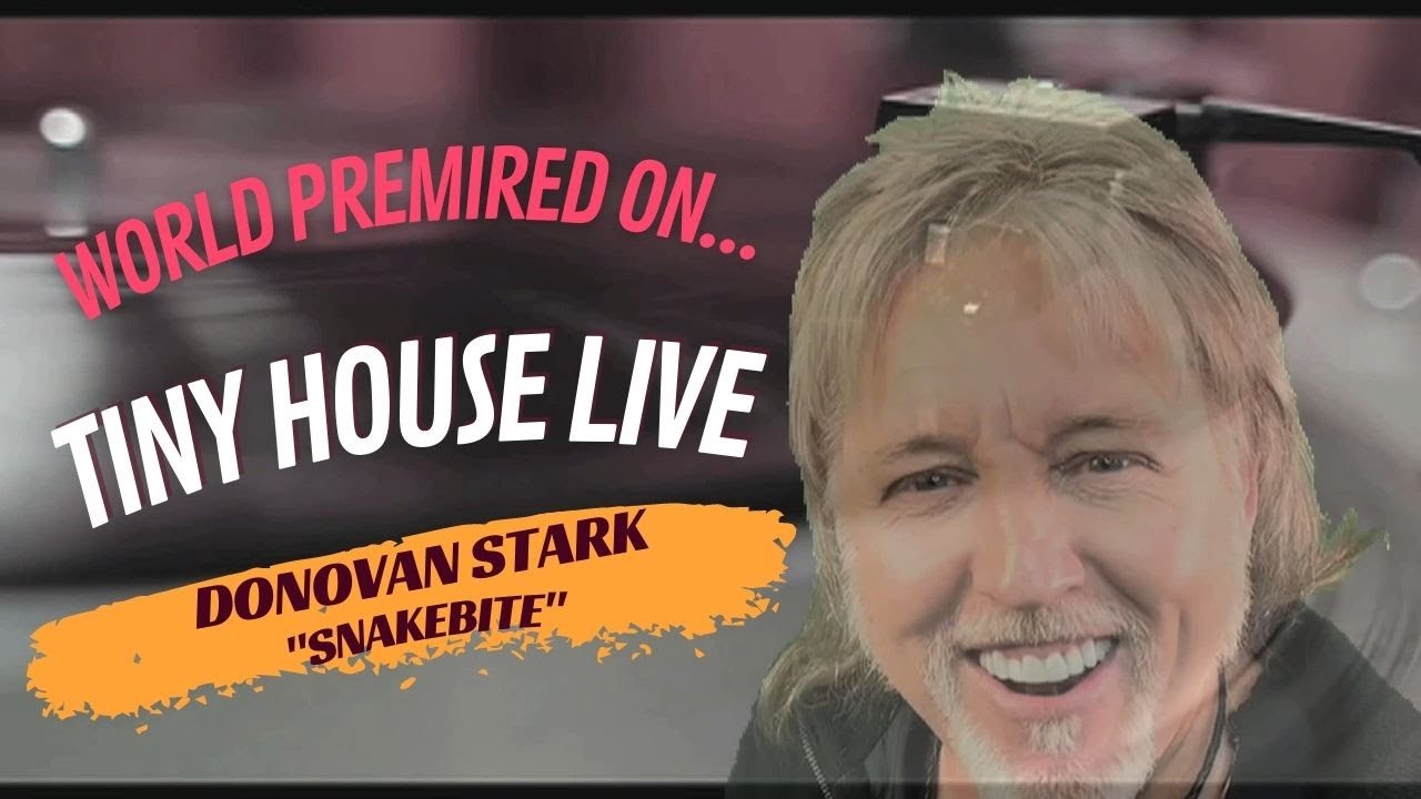 TINY HOUSE LIVE - Premiers Donovan Stark's SNAKEBITE! - YouTube