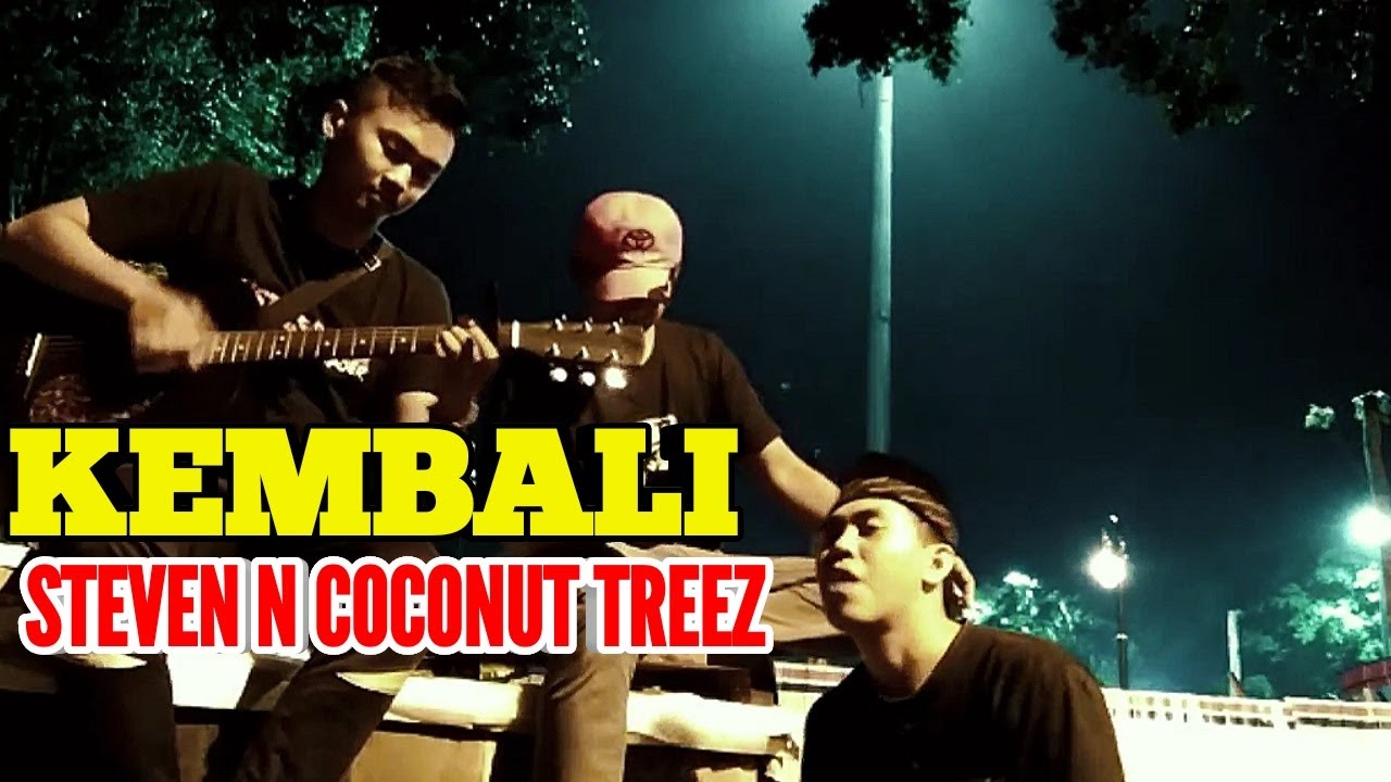 KEMBALI - STEVEN N COCONUT TREEZ - COVER - YouTube