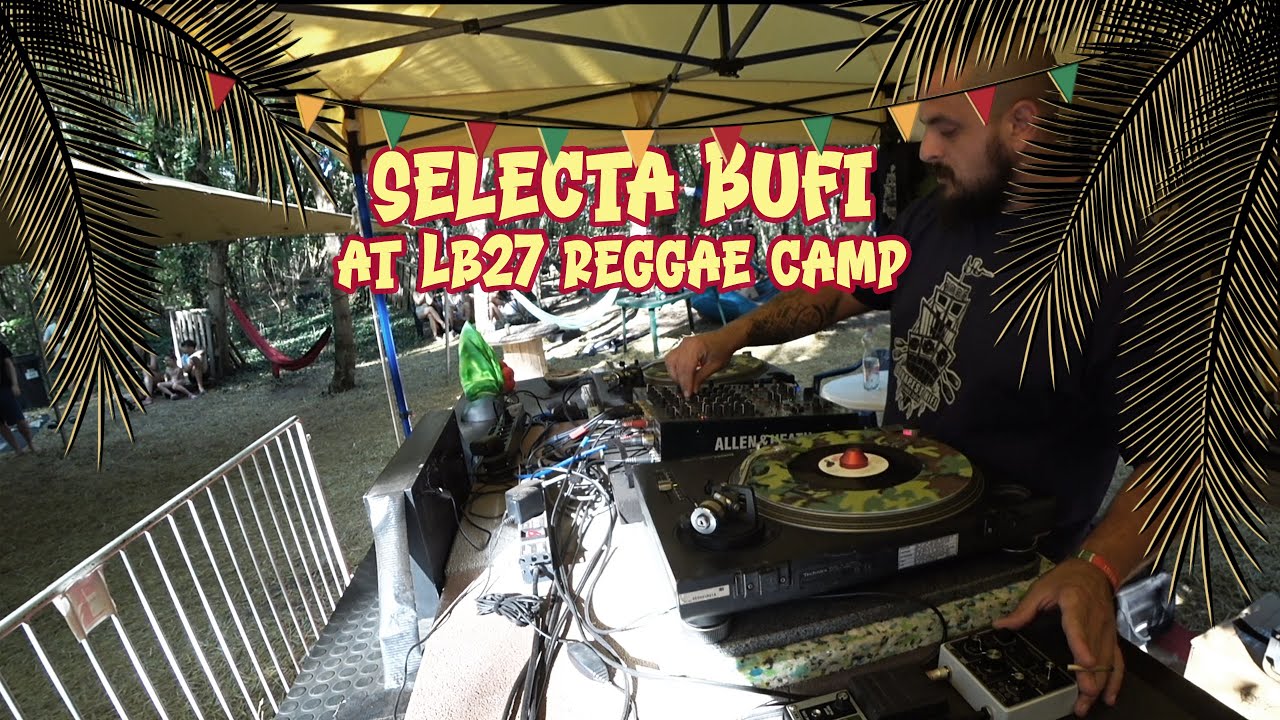 Selecta Bufi at LB27 Reggae Camp, DubYard in 2024 - YouTube