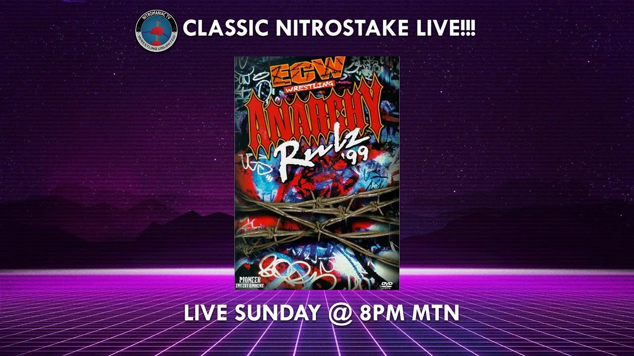 CLASSIC #NITROSTAKE LIVE!!! - ECW ANARCHY RULZ '99 IN OPINION AND ...