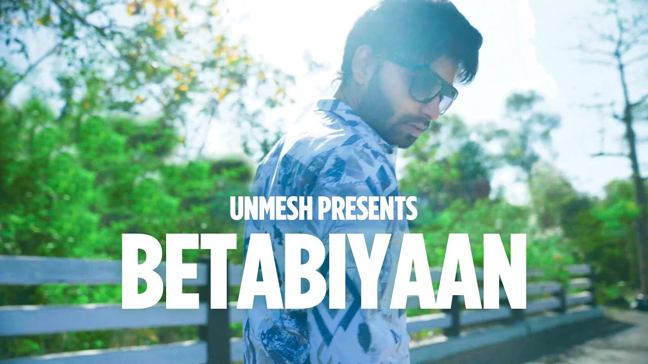 Unmesh - BETABIYAAN (OFFICIAL MUSIC VIDEO) 4K - YouTube