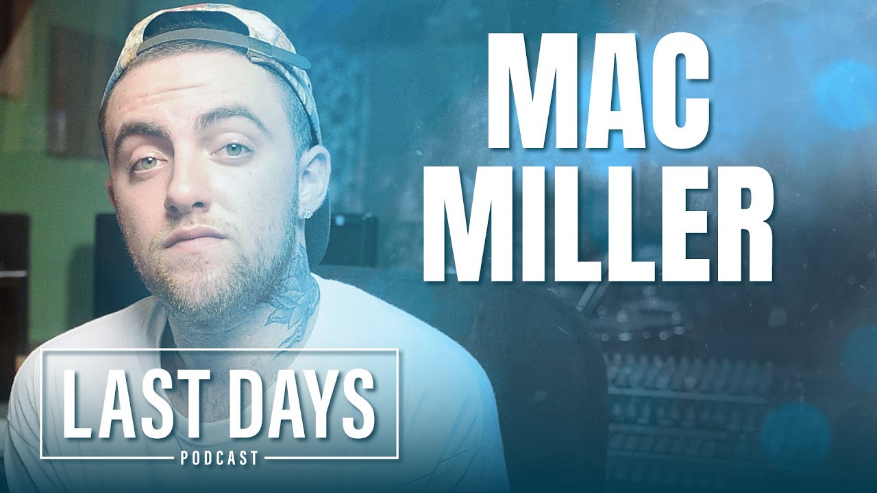 Ep. 51 - Mac Miller | Last Days Podcast - YouTube