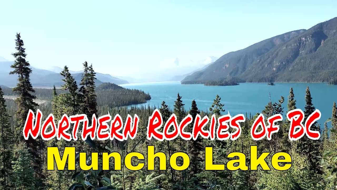 Muncho Lake, Northern Rockies of BC - YouTube