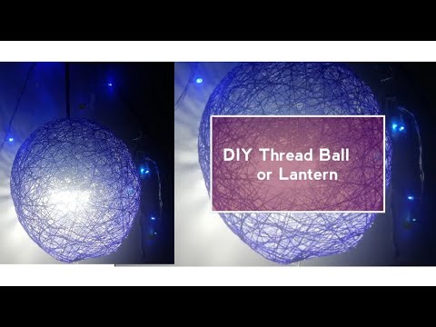 DIY Thread Ball or Thread Lantern - Beautiful Creativity - YouTube