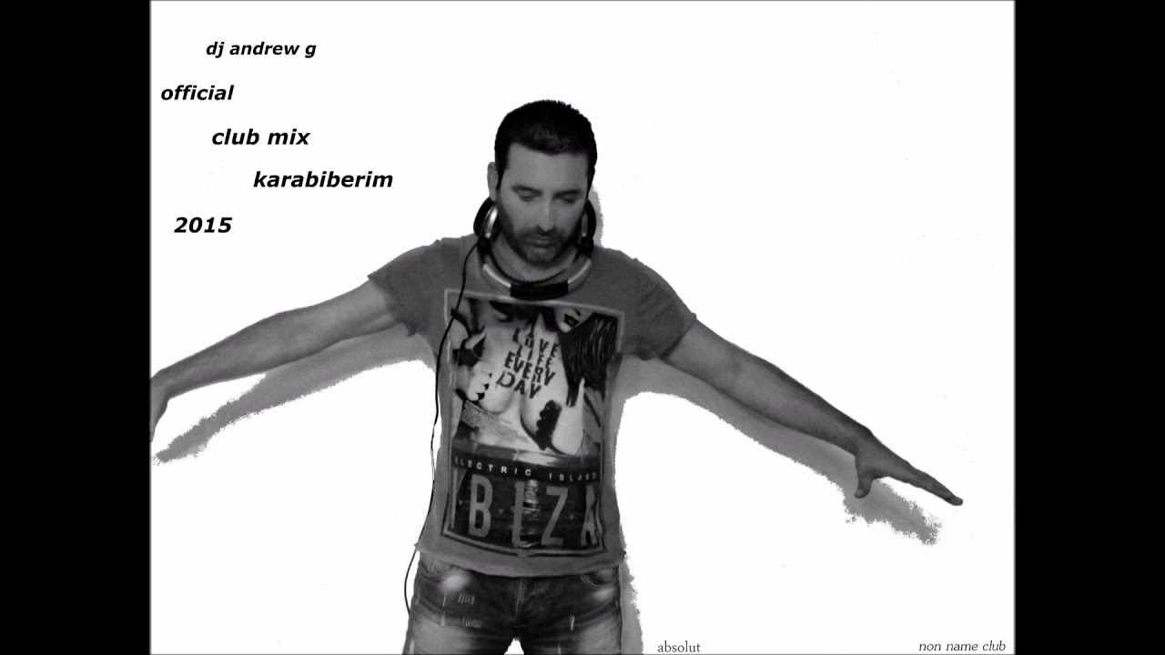 dj andrew g .official club mix karabiberim 2015 - YouTube
