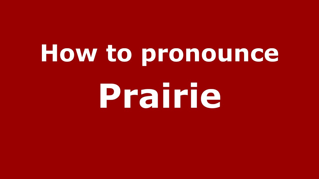 How to Pronounce Prairie - PronounceNames.com - YouTube