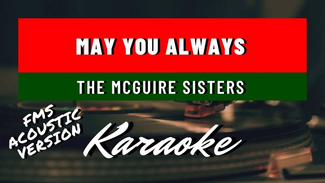 The McGuire Sisters - May You Always [Acoustic Version] (LYRIC KARAOKE ...