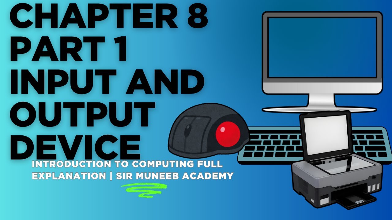 introduction to computing chapter 8 part 1| input and output devices ...