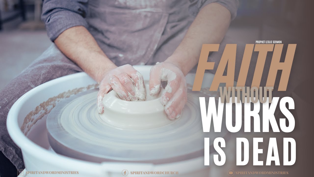 FAITH WITHOUT WORKS IS DEAD - YouTube