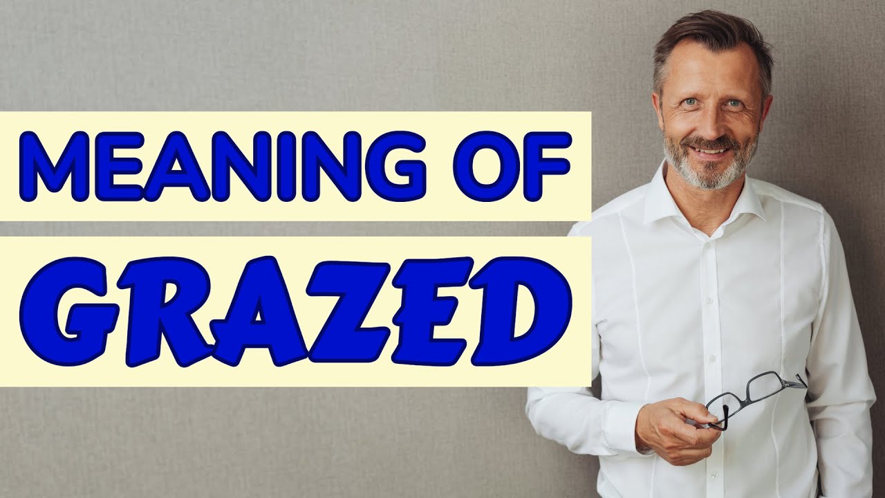 Grazed | Definition of grazed 📖 - YouTube