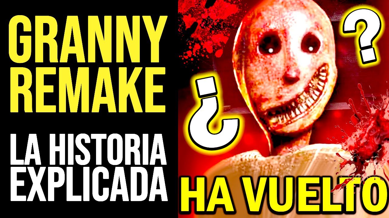 GRANNY REMAKE: Toda la Historia Explicada - YouTube