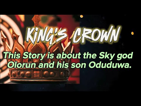 King's Crown: Sky god (Olorun) and his Son (Oduduwa) - African Tale