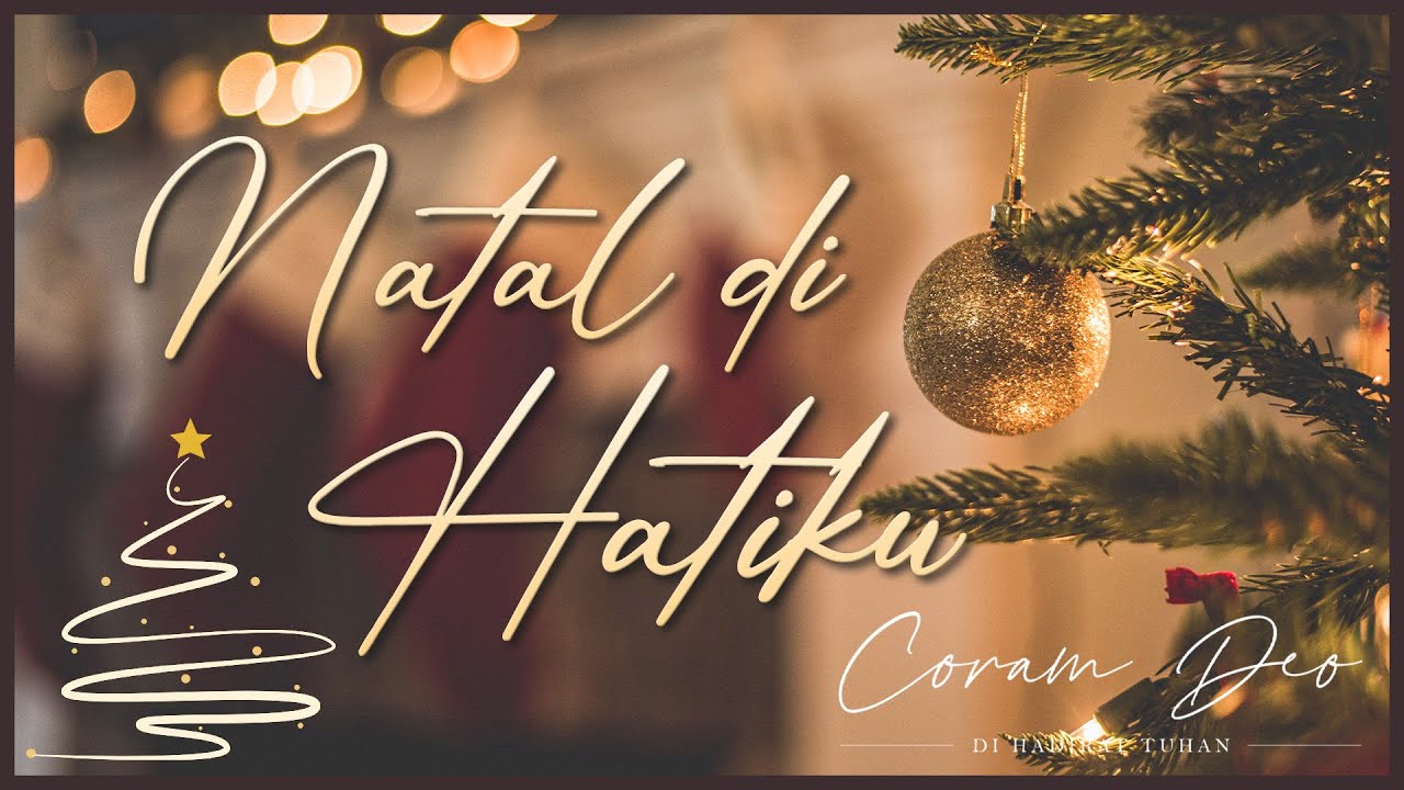 Natal Di Hatiku – Christmas Season | Coram Deo #010 - YouTube