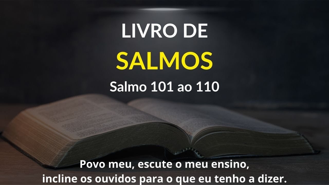 LIVRO DE SALMOS - SALMO 101 A 110 - VELHO TESTAMENTO BIBLIA FALADA ...