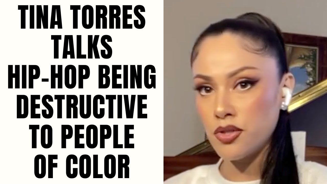 Tina Torres Talks Hip Hop Being Destructive To People of Color [Part 3 ...
