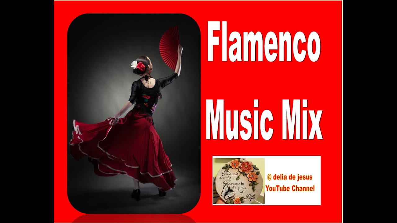 Flamenco Music Mix for Your Enjoyment with Delia de Jesus - YouTube Music