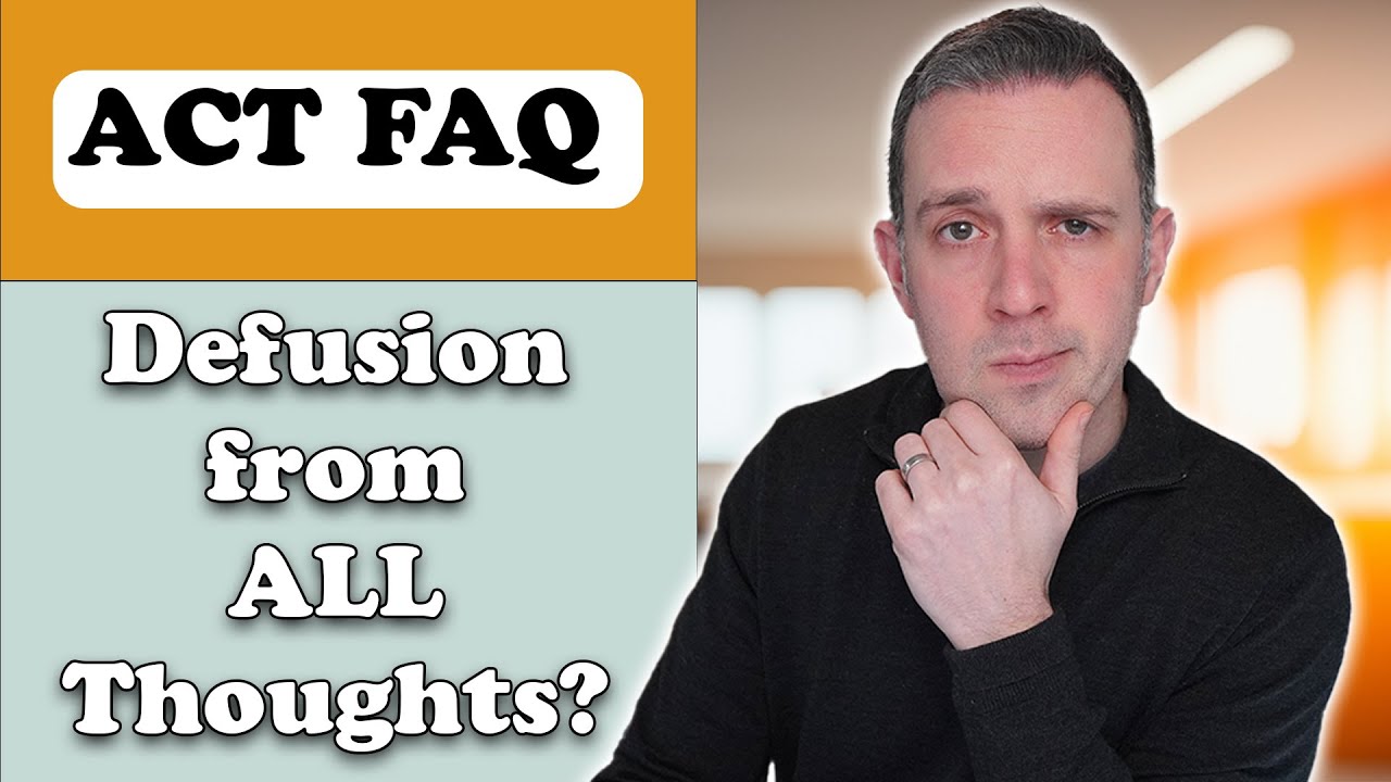 Cognitive Defusion from ALL Thoughts? ACT FAQ For Therapists - YouTube