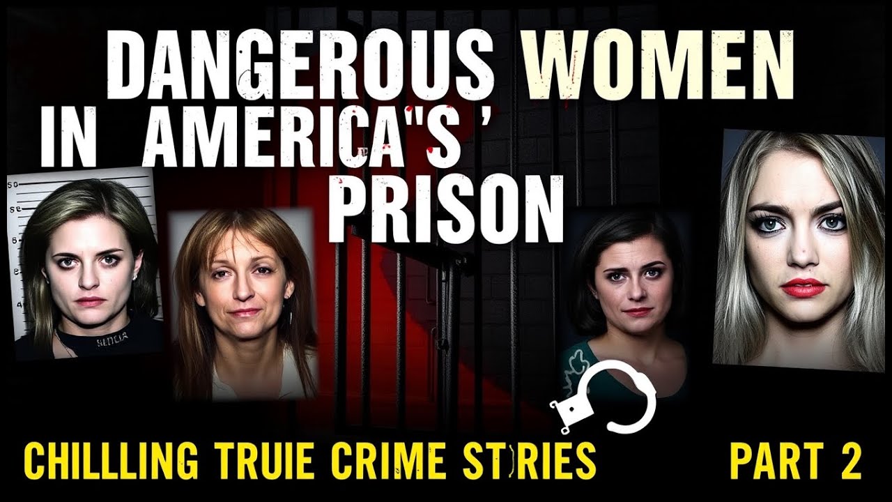 Meet The Most Dangerous Women in America's Prisons – Chilling True ...