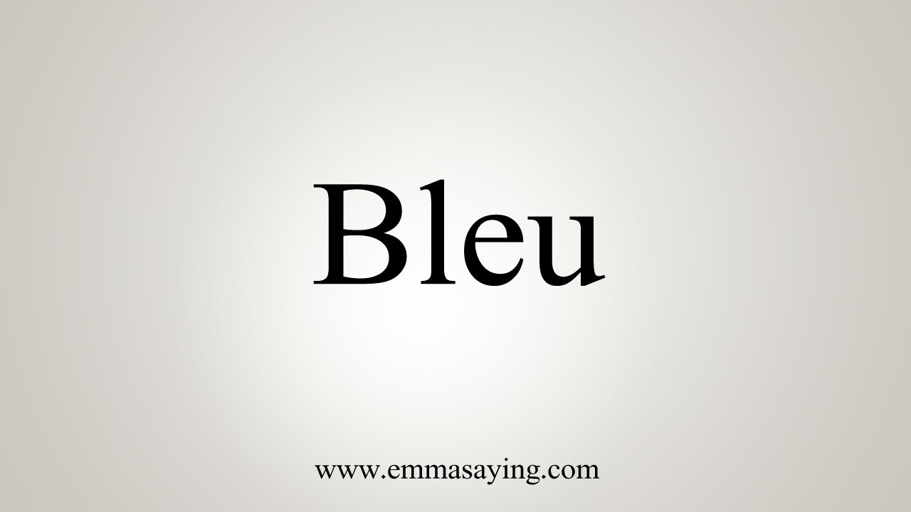 How To Say Bleu - YouTube