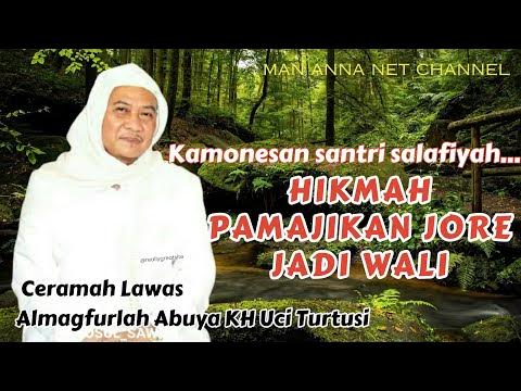 KISAH SANTRI JADI WALI KARNA PAMAJIKAN JORE || CERAMAH LAWAS ALMAGFURLAH ABUYA UCI TURTUSI - YouTube