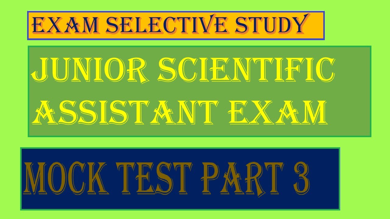 Junior Scientific Assistant Exam | Mock Test Part 3 | Exam Selective ...