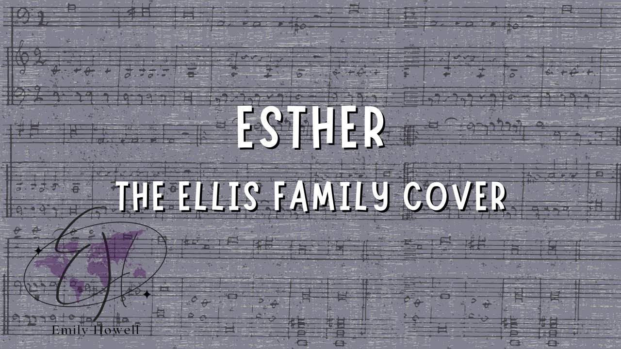 Esther - The Ellis Family // Emily Howell - YouTube