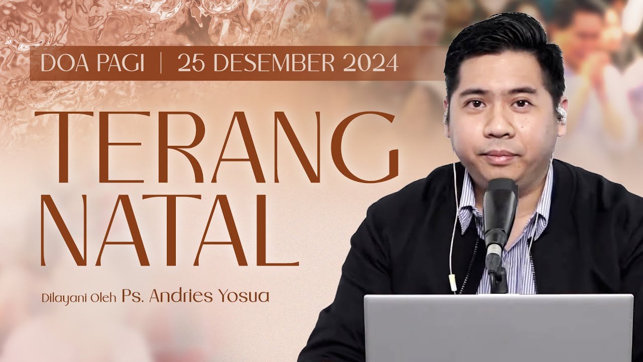 TERANG NATAL | Doa Pagi | Ps. Andries Yosua | 25 Desember 2024 | 05.00 ...