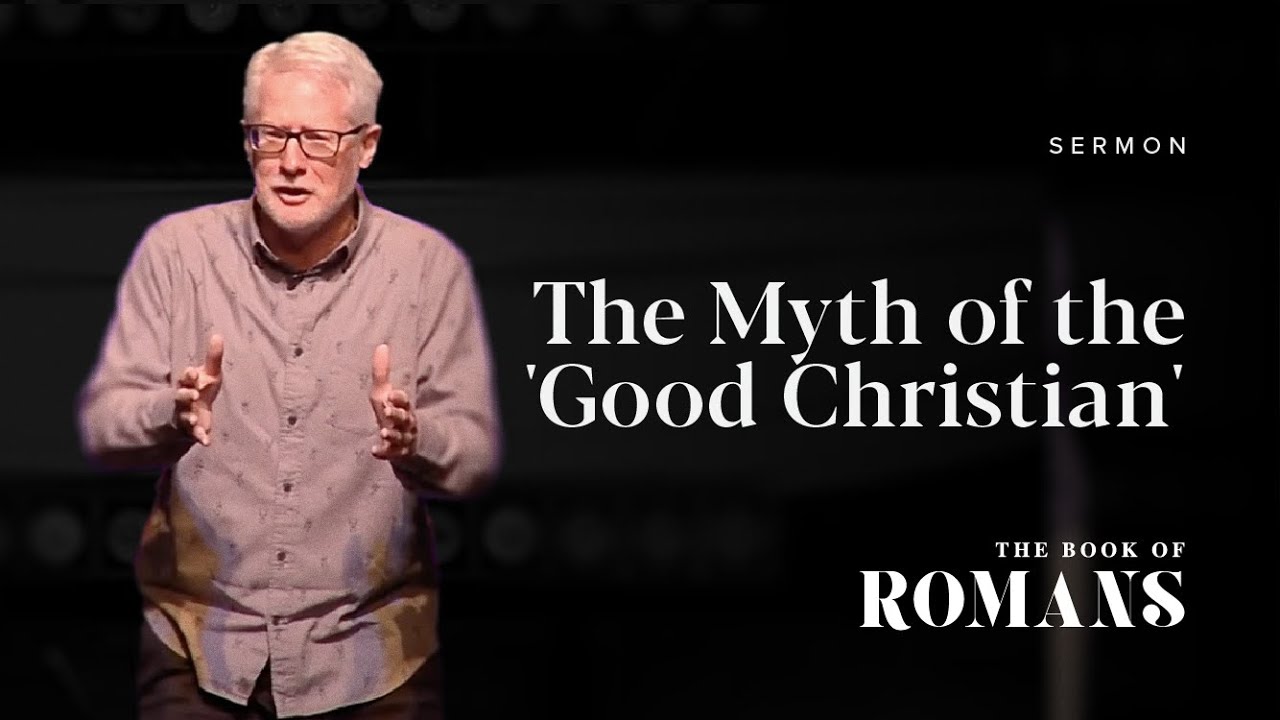 ROMANS - Righteousness: The Myth of the 'Good Christian' - Sermon ...