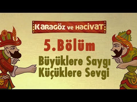Büyüklere Saygı Küçüklere Sevgi | Karagöz ve Hacivat - 5. Bölüm